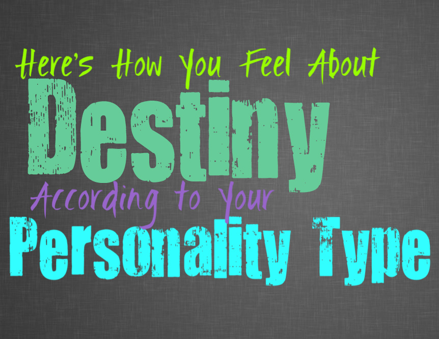 Here’s How You Feel About Destiny, According to Your Personality Type ...