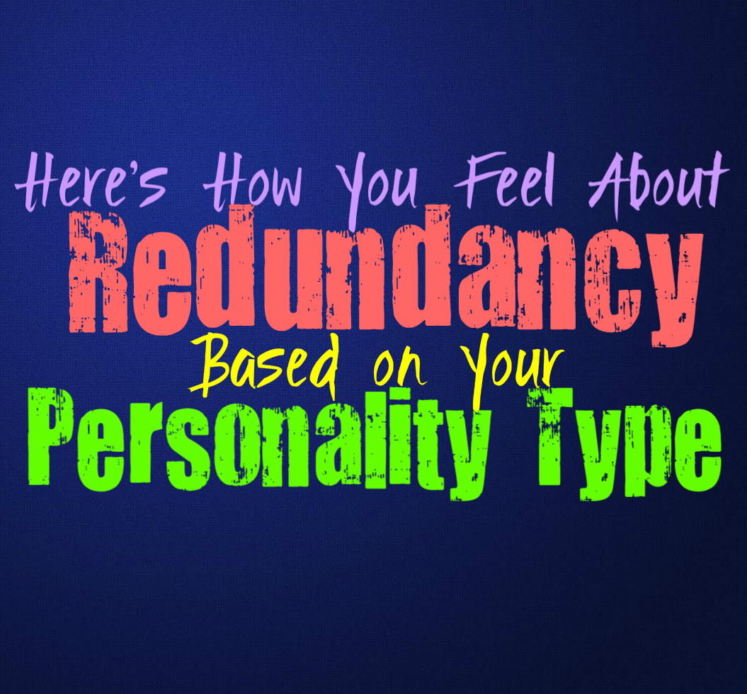 Here’s How You Feel About Redundancy, Based on Your Personality Type ...