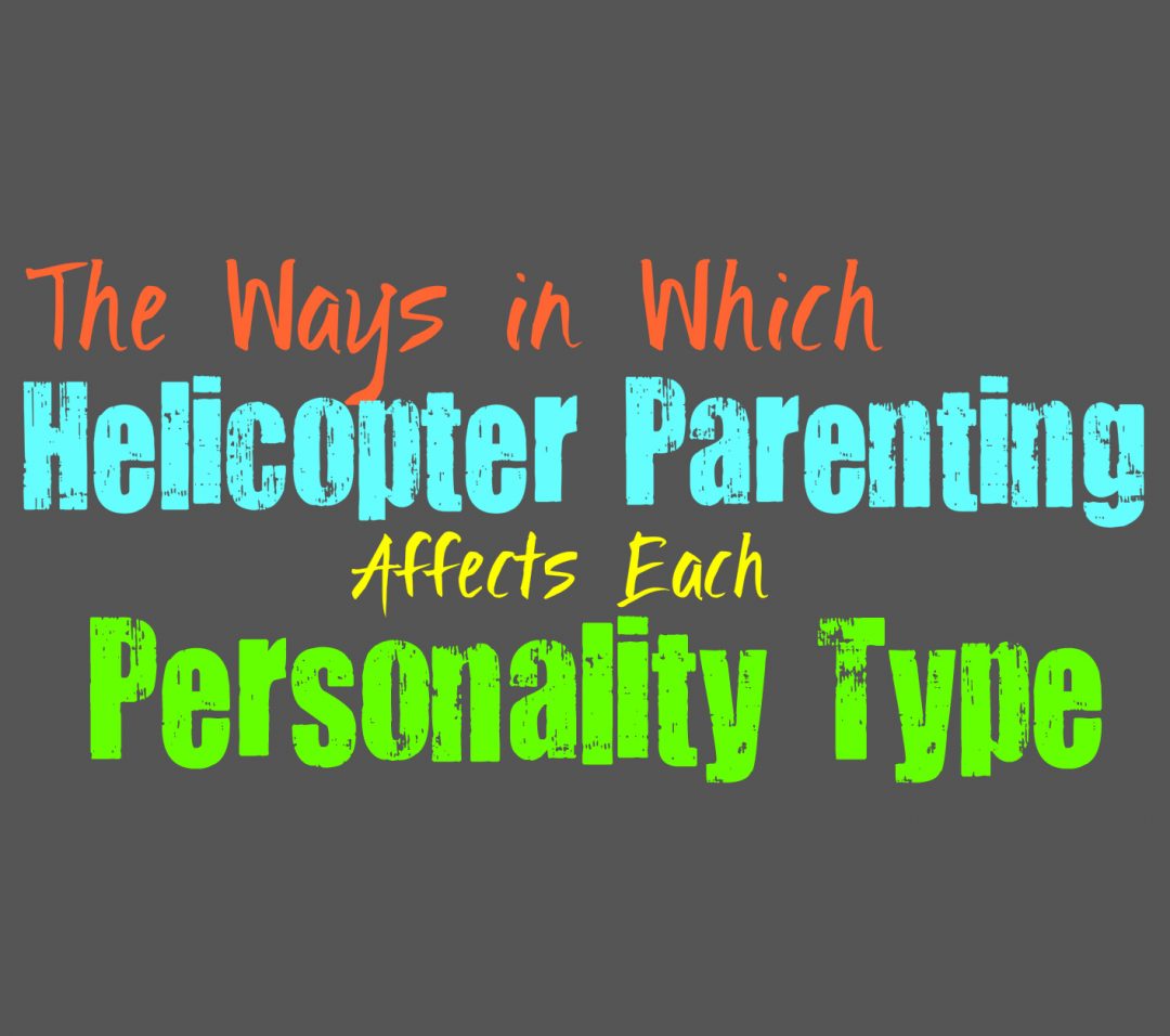 The Ways in Which Helicopter Parenting Affects Each Personality Type ...