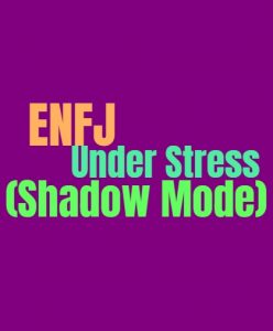 ENFJ Under Stress (Shadow Mode): The ENFJs Unhealthy Dark Side ...
