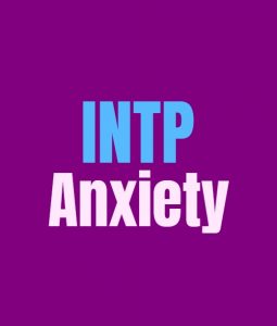 INTP Anxiety: Dealing with the Many Forms of Anxiety - Personality Growth