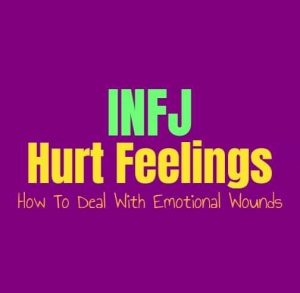 INFJ Hurt Feelings: How To Deal With Emotional Wounds - Personality Growth