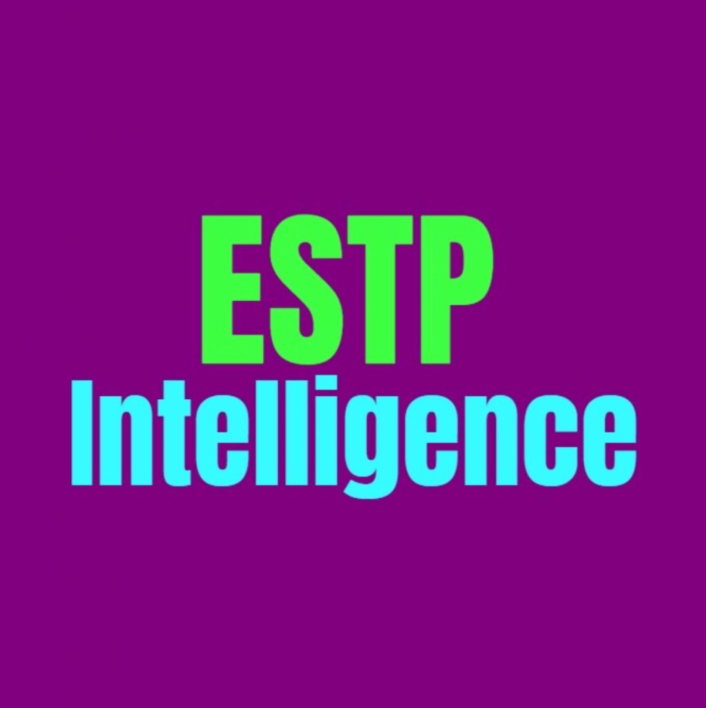 ESTP Intelligence: How ESTPs Are Smart - Personality Growth