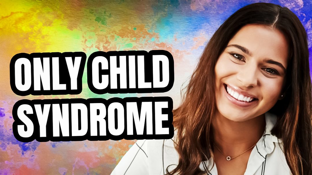 What is Only Child Syndrome? - Personality Growth