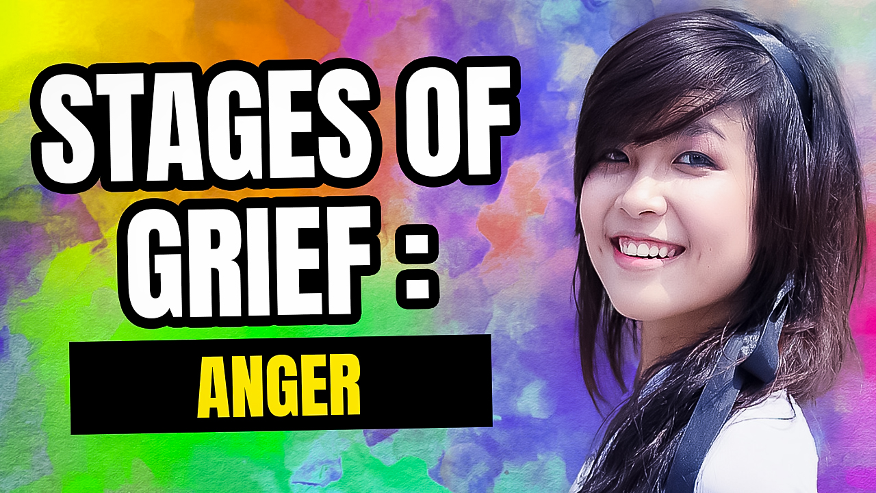 Stages of Grief: Anger - Personality Growth